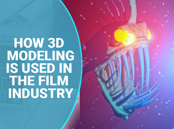 How 3D Modeling is Used in the Film Industry